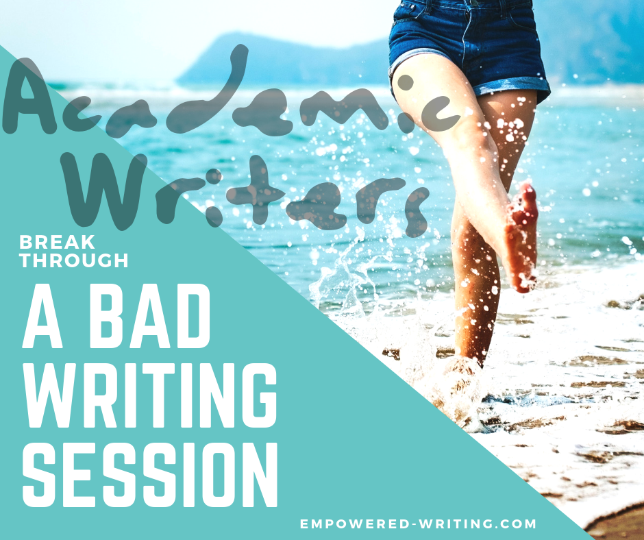 Academic Writers: Break through a Bad Writing Session with these 3 ...