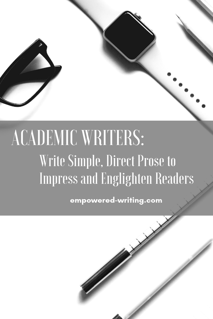 How to Write Simple, Direct Academic Prose that Enlightens and ...